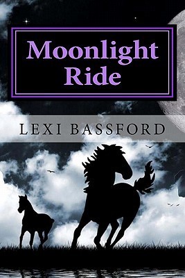 Moonlight Ride: A book for those who dream of horses by Lexi R Bassford ...