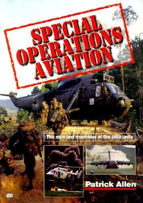 Special Operations Aviation: The Men and Machines of the Elite Units by ...