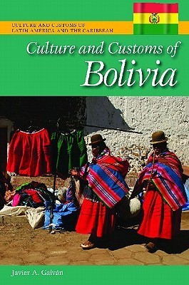 Culture and Customs of Bolivia by Javier A. Galván | Goodreads