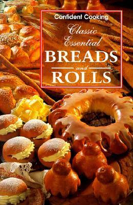 Classic Essential Bread & Rolls by Jane Price | Goodreads