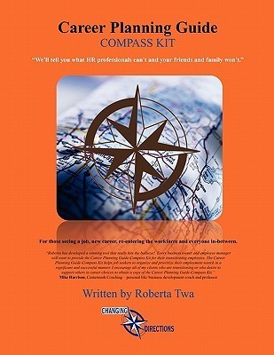 The Compass Kit Career Planning Guide: We'll tell you what H.R. professionals can't and your ...