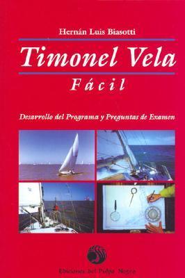 Timonel Vela Facil (Spanish Edition) by Hernan Luis Biasotti | Goodreads