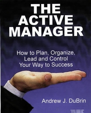 The Active Manager: How to Plan, Organize, Lead and Control Your Way to ...