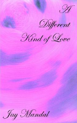A Different Kind of Love by Jay Mandal | Goodreads