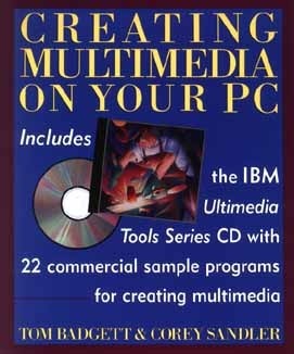 Creating Multimedia on Your PC by Tom Badgett | Goodreads