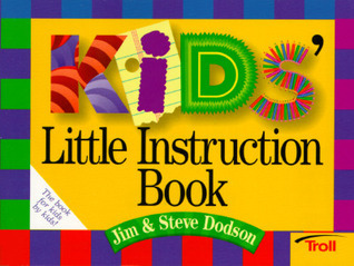Kids' Little Instruction Book by Jim Dodson | Goodreads