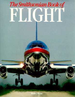 The Smithsonian Book of Flight by Walter J. Boyne | Goodreads