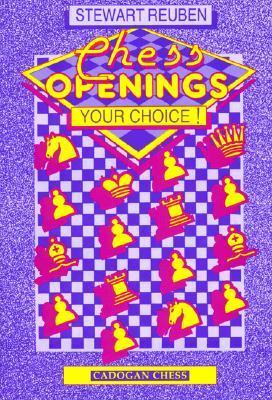 Chess Openings: Your Choice by Stewart Reuben | Goodreads