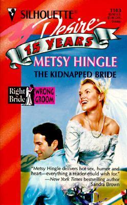 The Kidnapped Bride (Right Bride, Wrong Groom, #1) by Metsy Hingle ...