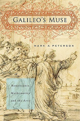 Galileo's Muse: Renaissance Mathematics and the Arts by Mark A ...