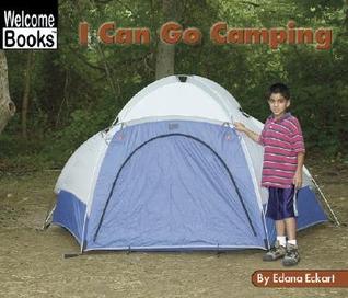 I Can Go Camping (Welcome Books: Sports) by Edana Eckart | Goodreads