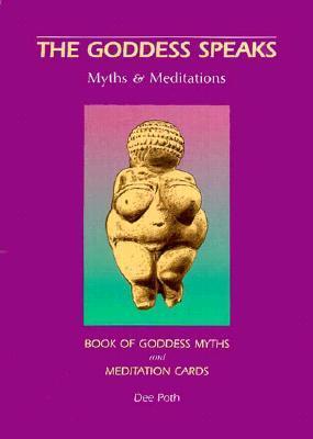 The Goddess Speaks: Myths & Meditations by Dee Poth | Goodreads