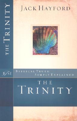 The Trinity (Biblical Truth Simply Explained) by Jack W. Hayford ...