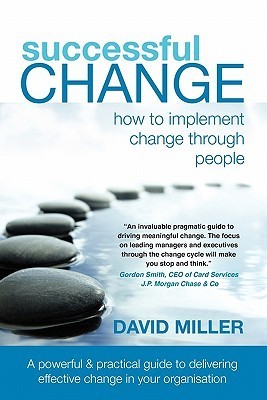 Successful Change: How to Implement Change Through People by David ...