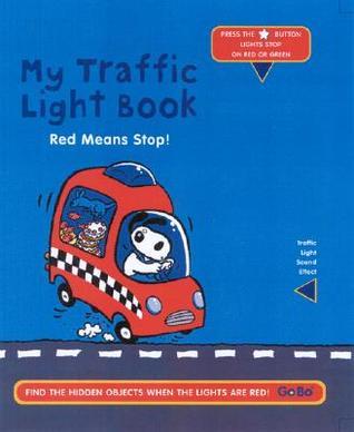 My Traffic Light Book: Red Means Stop! by Eli A. Cantillon | Goodreads