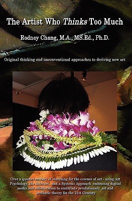 Artist Who Thinks Too Much by Rodney Chang | Goodreads