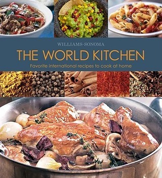 The World Kitchen (Williams-Sonoma) by Rick Rodgers | Goodreads