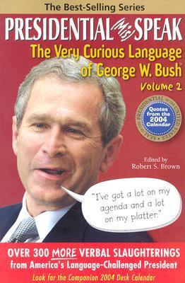 Presidential MisSpeak: The Very Curious Language of George W. Bush ...
