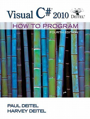 Visual C# 2010 How to Program (4th Edition) by Harvey Deitel | Goodreads