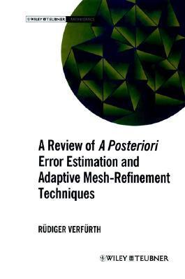 A Review of A Posteriori Error Estimation and Adaptive Mesh-Refinement Techniques by Rüdiger ...