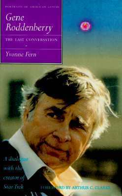 Gene Roddenberry: The Last Conversation by Yvonne Fern | Goodreads