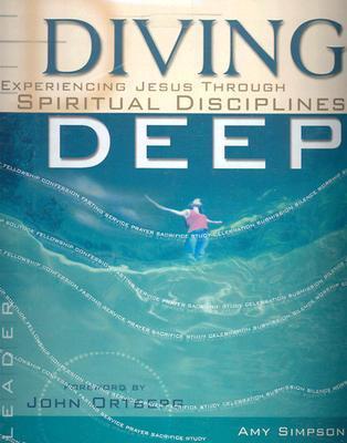 Diving Deep: Experiencing Jesus Through Spiritual Disciplines by Amy ...