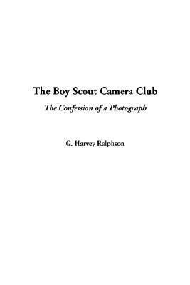 The Boy Scout Camera Club by G. Harvey Ralphson | Goodreads