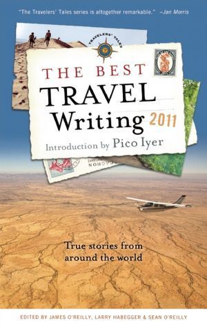 The Best Travel Writing 2011: True Stories from Around the World by ...