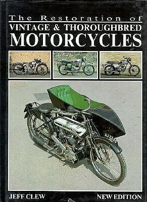 The Restoration of Vintage and Thoroughbred Motorcycles by Jeff Clew ...