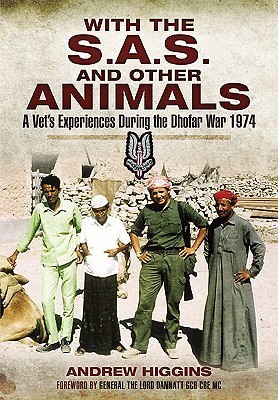 With the SAS and Other Animals: A Vet’s Experiences During the Dhofar ...