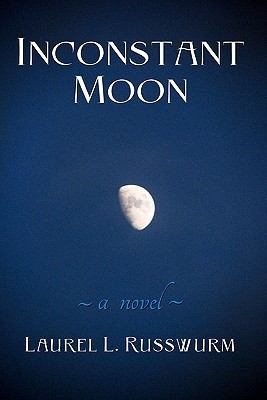 Inconstant Moon by Laurel L. Russwurm | Goodreads