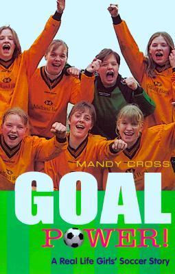 Goal Power: A Real Life Girl's Soccer Story by Paddy Mounter | Goodreads