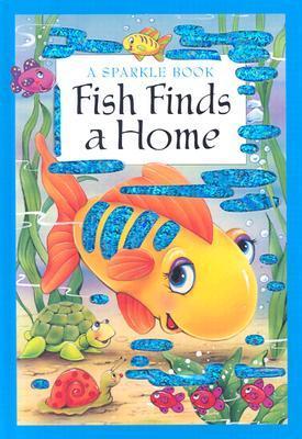 Fish Finds a Home (A Sparkle Book) by Glenn Johnstone | Goodreads