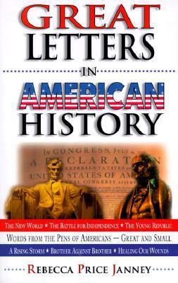 Great Letters in American History: Words from the Pens of Americans ...