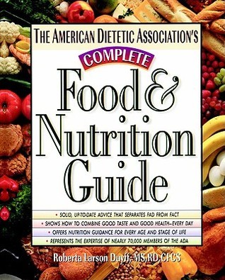 The American Dietetic Association's Complete Food & Nutrition Guide by ...