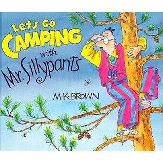 Let's Go Camping with Mr. Sillypants by M.K. Brown | Goodreads