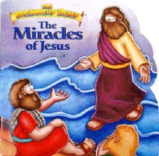The Beginners Bible the Miracles of Jesus by Beginner's Bible | Goodreads
