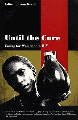 Until the Cure: Caring for Women with HIV by Ann Kurth | Goodreads