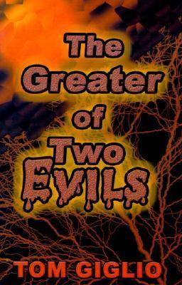 The Greater of Two Evils by Tom Giglio | Goodreads