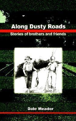 Along Dusty Roads by Dale Meador | Goodreads