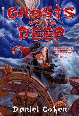 GHOSTS OF THE DEEP by Daniel Cohen | Goodreads