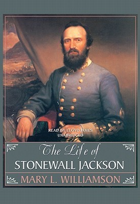 The Life of Stonewall Jackson by Mary Lynn Williamson | Goodreads