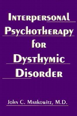 Interpersonal Psychotherapy for Dysthymic Disorder by John C. Markowitz ...