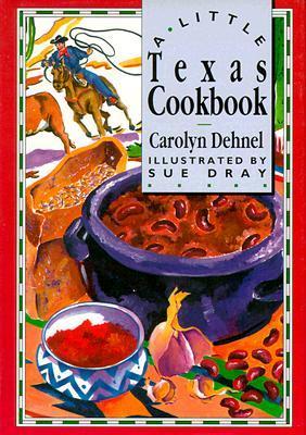 A Little Texas Cookbook by Carolyn Dehnel | Goodreads