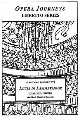 Gaetano Donizetti's LUCIA DI LAMMERMOOR Complete Libretto: Opera ...