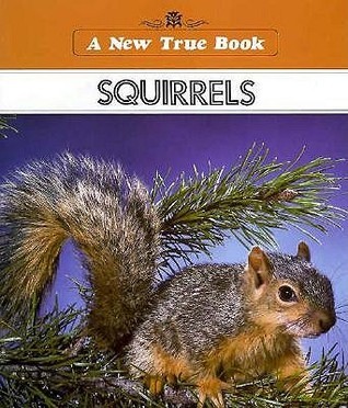 Squirrels (New True Books) by Emilie U. Lepthien | Goodreads