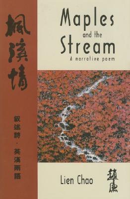 Maples and the Stream: A Narrative Poem by Lien Chao | Goodreads