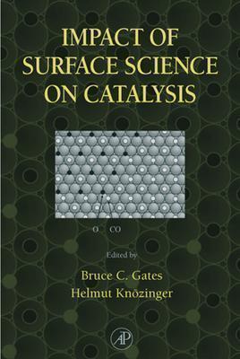 Advances in Catalysis: Impact of Surface Science on Catalysis (Volume ...