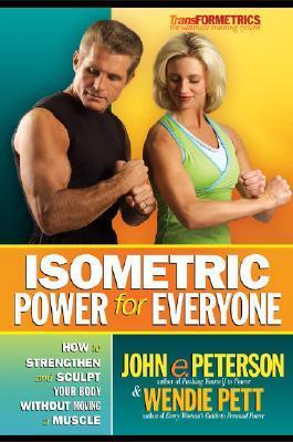 Isometrics Power for Everyone by John E. Peterson | Goodreads