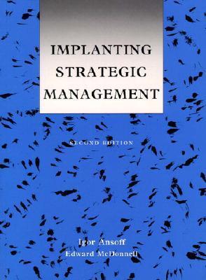 Implanting Strategic Management (2nd Edition) by Igor Ansoff | Goodreads